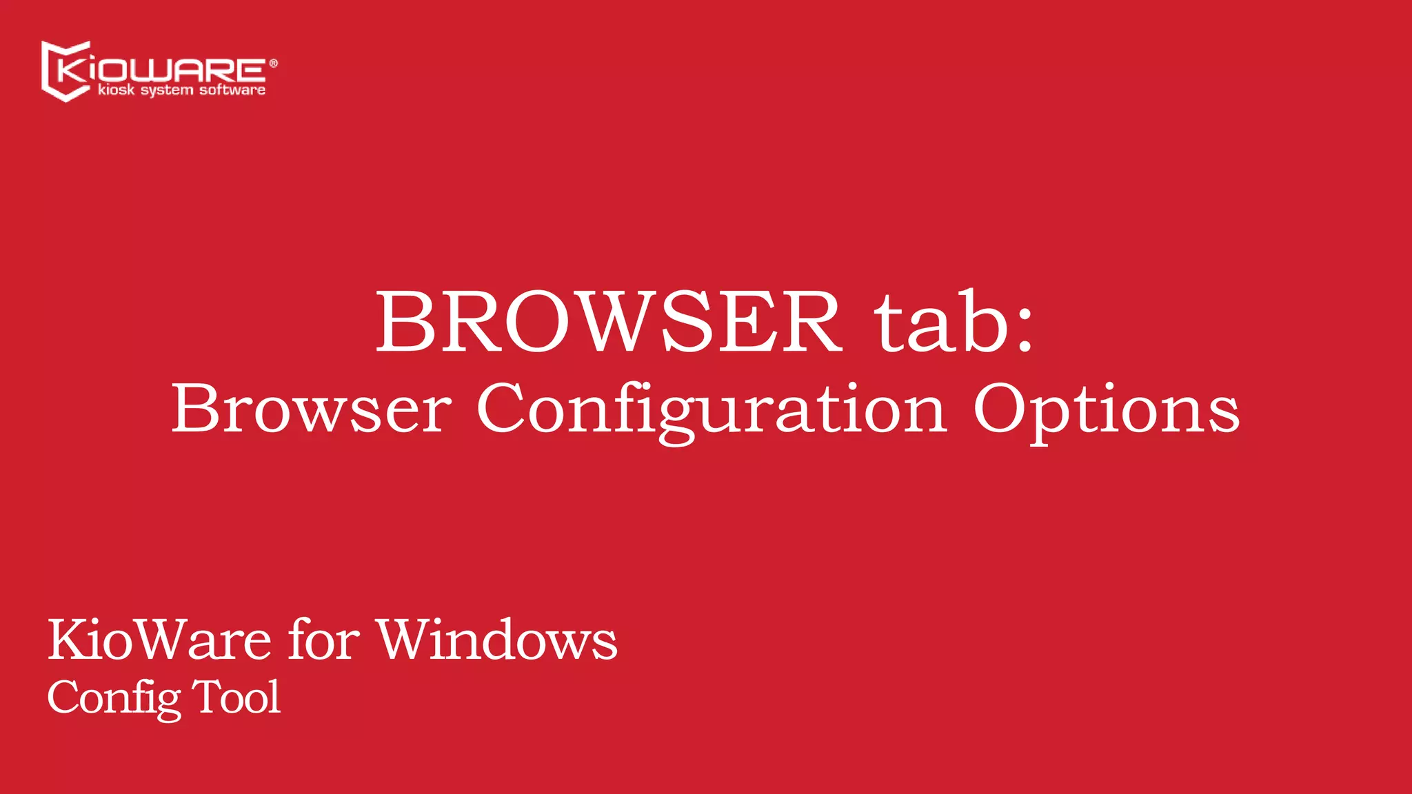 KioWare for Windows: Config Tool Overview | PPTX