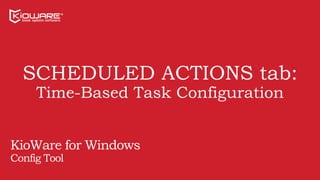 KioWare for Windows: Config Tool Overview | PPTX