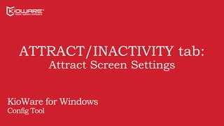 KioWare for Windows: Config Tool Overview | PPTX