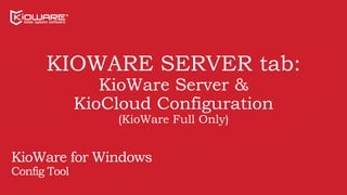 KioWare for Windows: Config Tool Overview | PPT