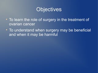 The Role of Surgery in the Management of Ovarian Cancer | PPT