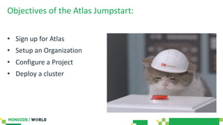 MongoDB World 2019: Tutorial: MongoDB Atlas Jumpstart | PDF