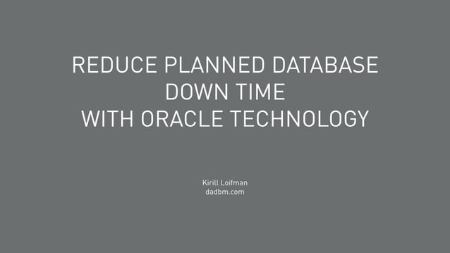 Reduce planned database down time with Oracle technology | PDF