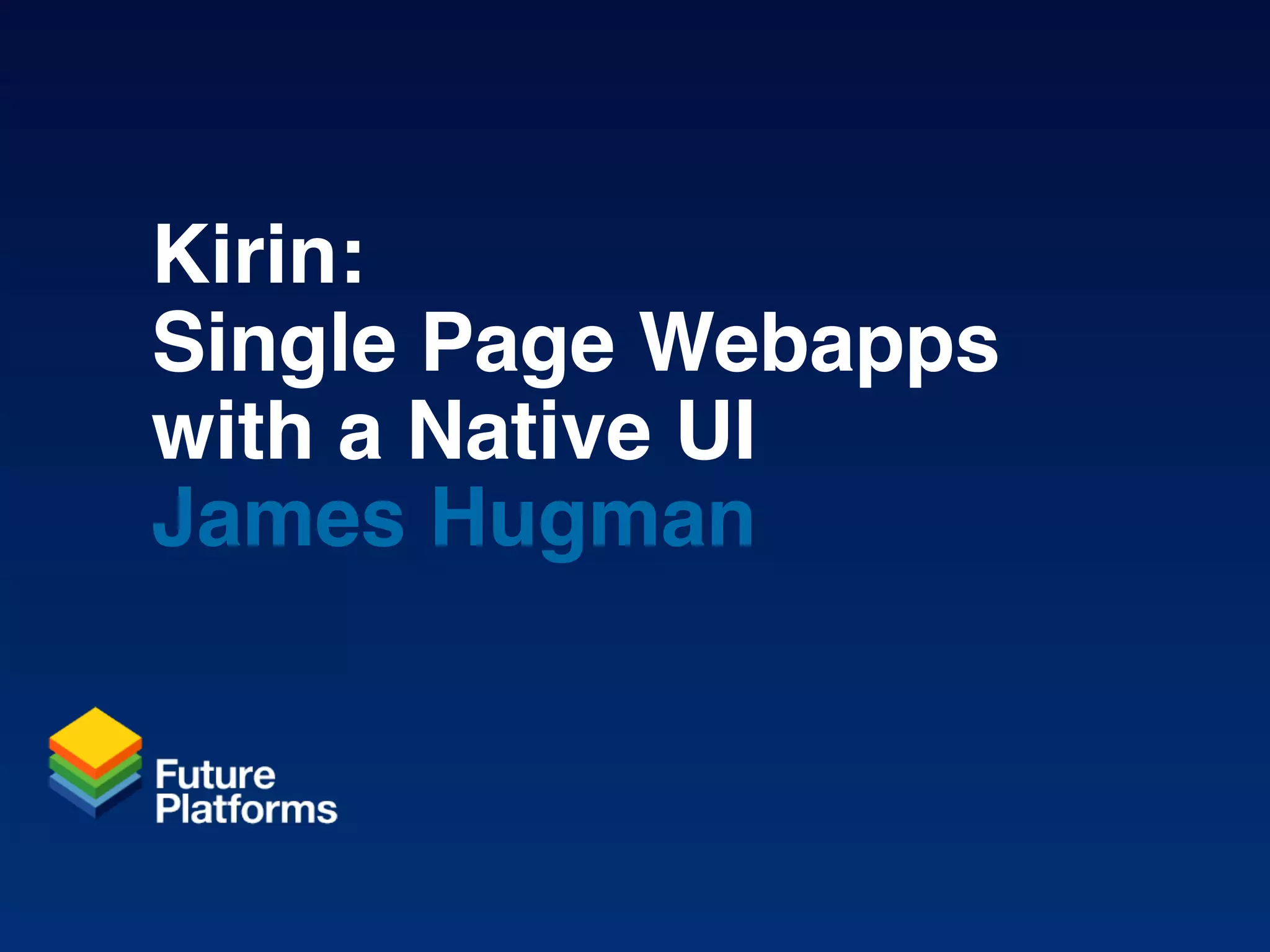 Kirin - Making Single Page Web Apps with a Native UI | KEY