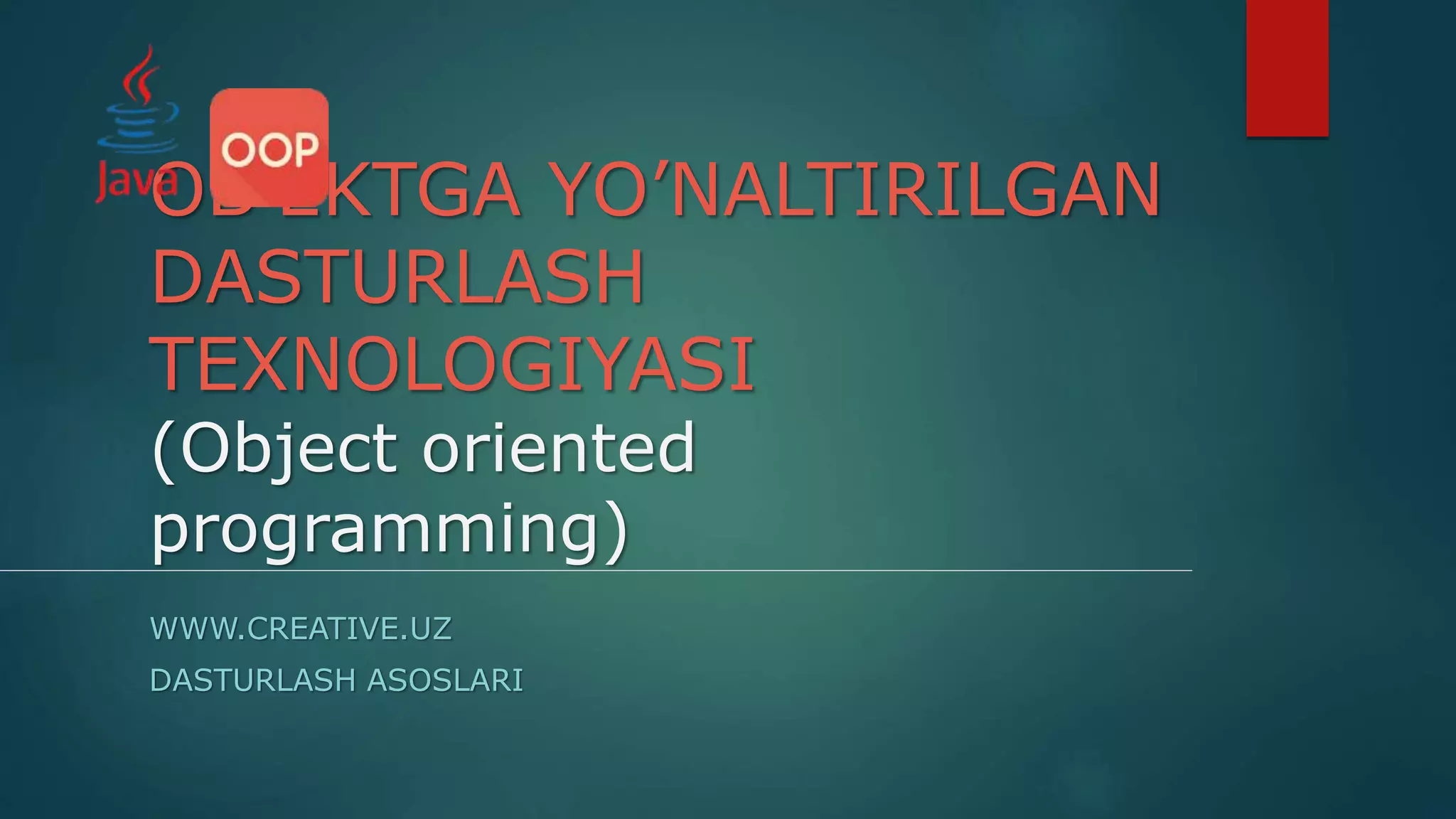 Ob'ektga yo'naltirilgan dasturlash texnologieyasi - OOP | PPTX