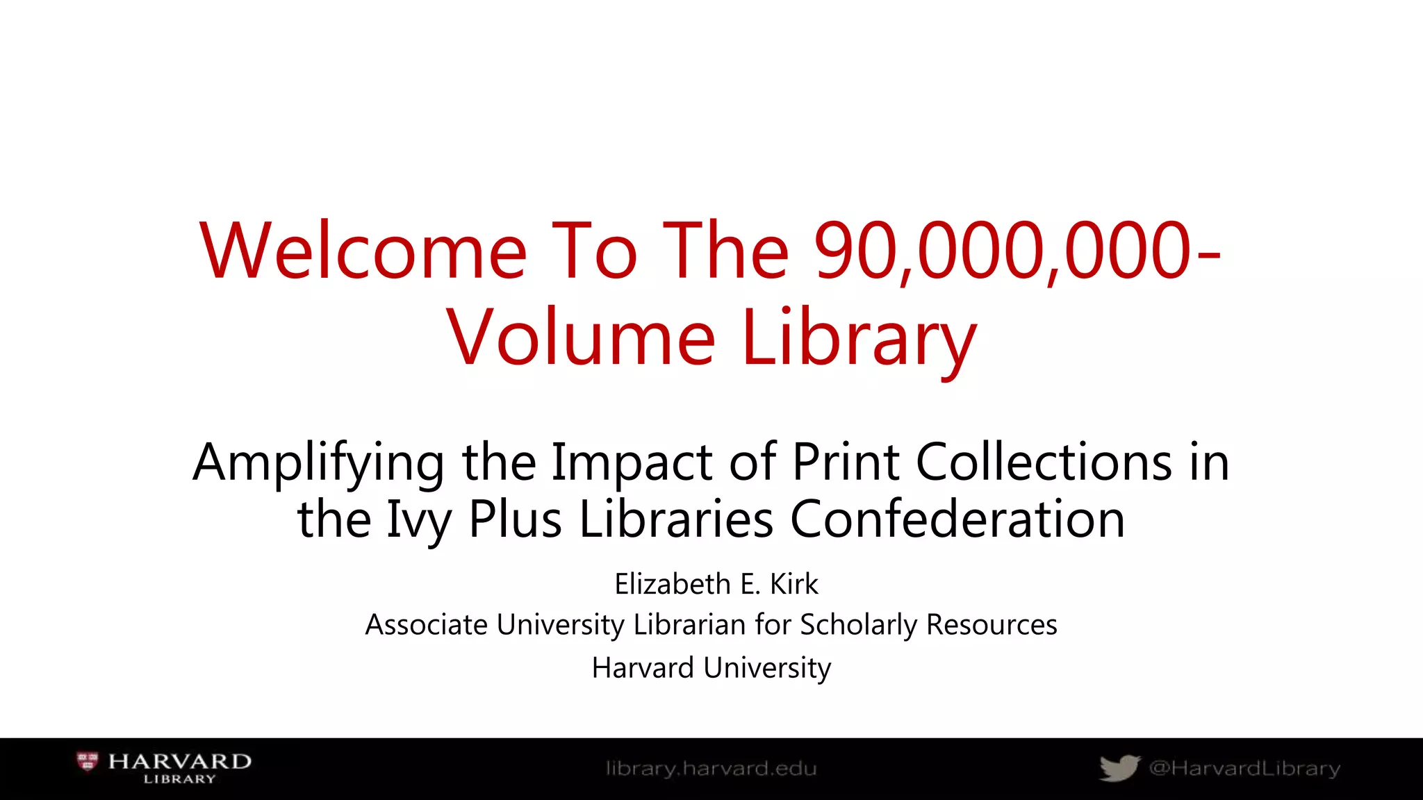 Kirk "Welcome To The 90,000,000-Volume Library: Amplifying the Impact ...