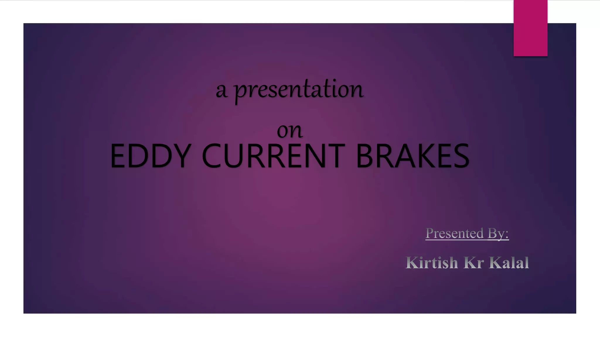 eddy current brakes by kirttish | PPTX