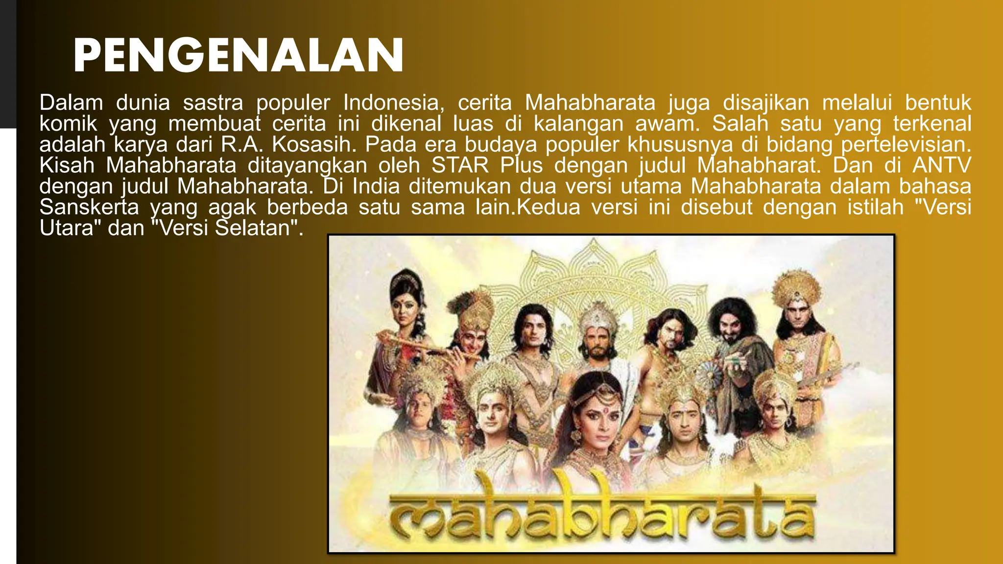 Kisah Mahabharata memang tak lepas dari sejarah keberadaan Pandawa Lima dan Kurawa yang ...
