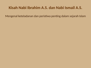 Kisah_Nabi_Ibrahim_dan_Ismail. simpleptx | PPTX