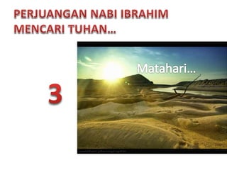KISAH PERJALANAN NABI IBRAHIM MENCARI TUHAN.pptx