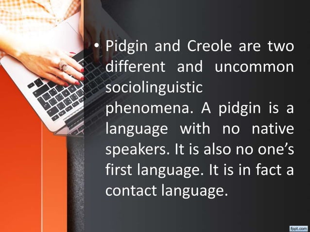 A Comparative Study Between Pidgin and Creole | PPTX