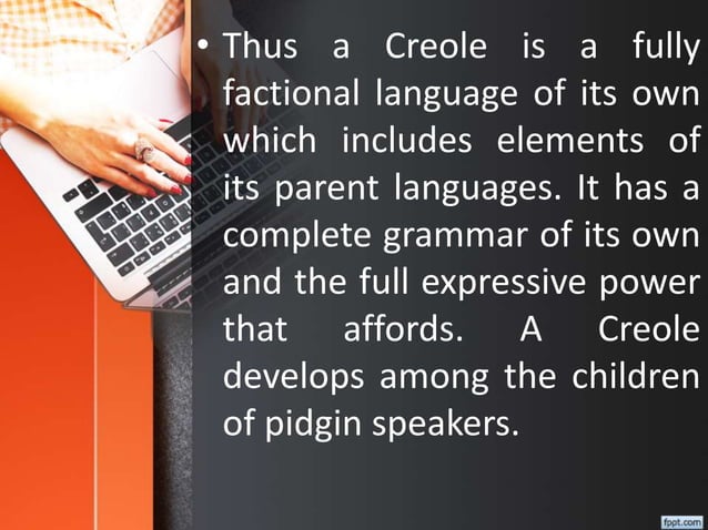 A Comparative Study Between Pidgin and Creole | PPTX