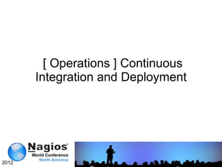 Nagios Conference 2012 - Kishore Jalleda - Nagios in the Agile DevOps Continuous Deployment ...