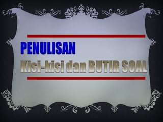 cara membuat Kisi-kisi dan BUTIR SOAL.ppt