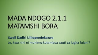 KISWAHILI GREDI 3 MADA 2.1KUSIKILIZA NA KUZUNGUMZA.pptx