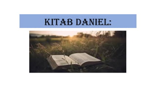 KITAB DANIEL PPT, Kitab Daniel, Mengenal sosok Nabi Daniel | PPTX