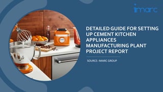 Kitchen Appliances Manufacturing Plant Project Report.pptx ...