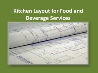 Kitchen layout for food and beverage services | PPTX