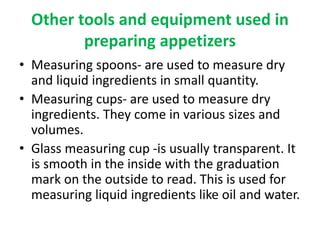 Kitchen tools and equipment needed in preparing appetizers cookery12.pptx