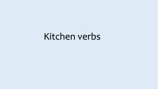 kitchen verbs.pptx