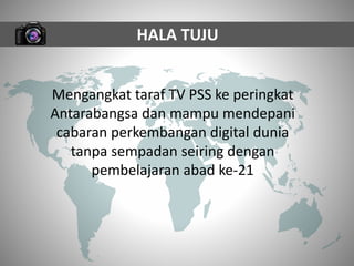 KIT TV PSS KPM TUJUAN, PENGENALAN, ASAS PENUBUHAN | PPTX