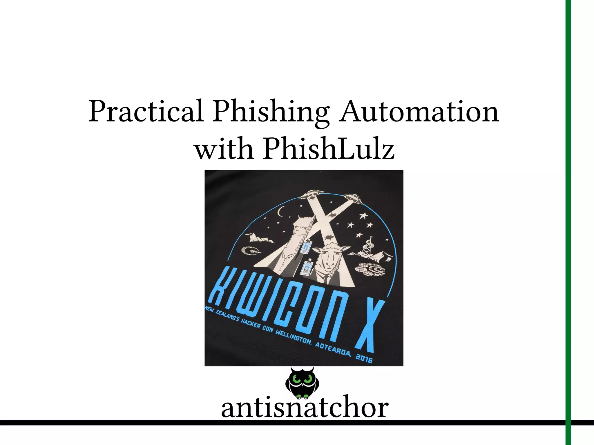 Practical Phishing Automation with PhishLulz - KiwiCon X | PDF