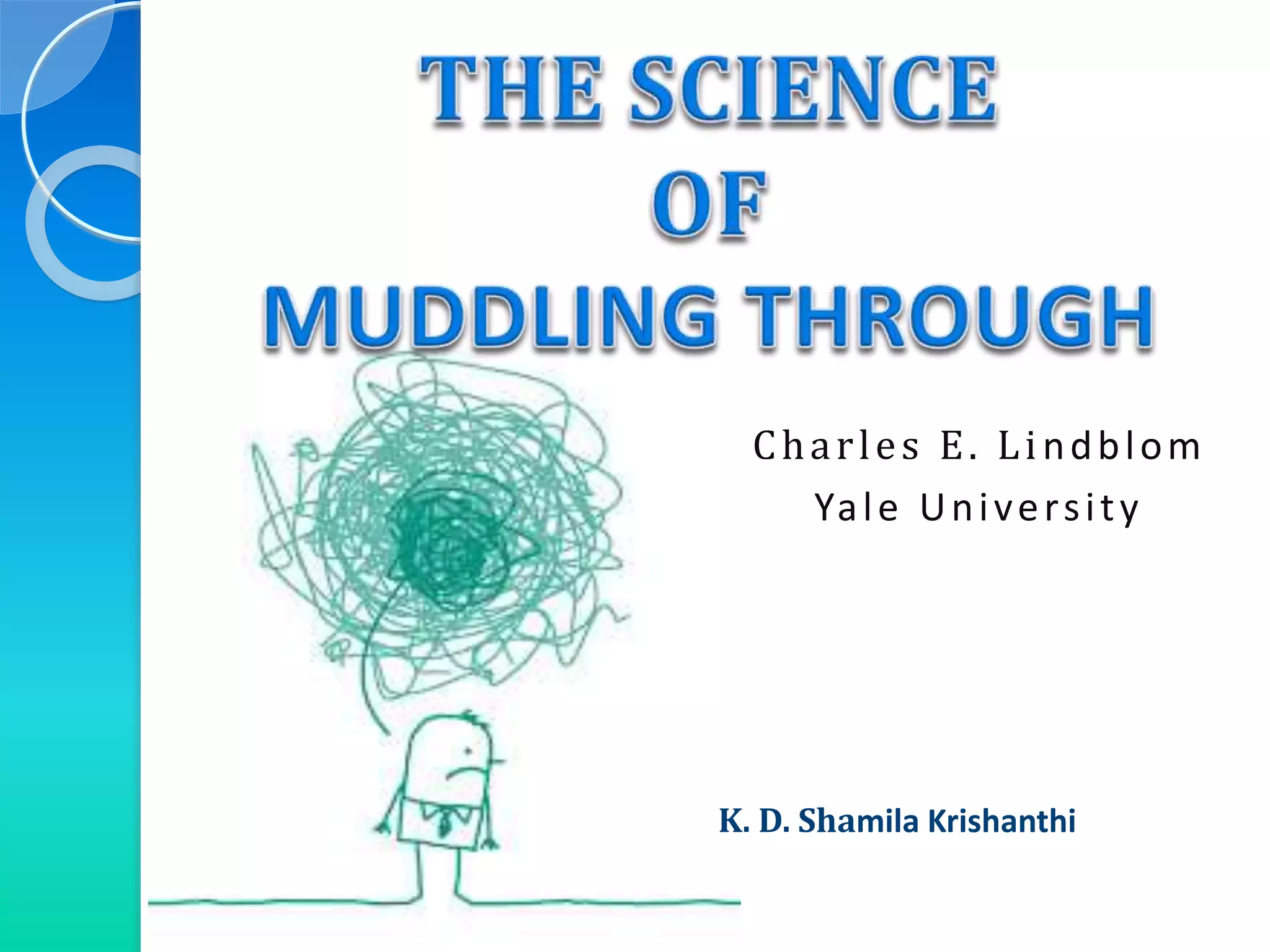 Charles E. Lindblom: The science of muddling through. | PPTX