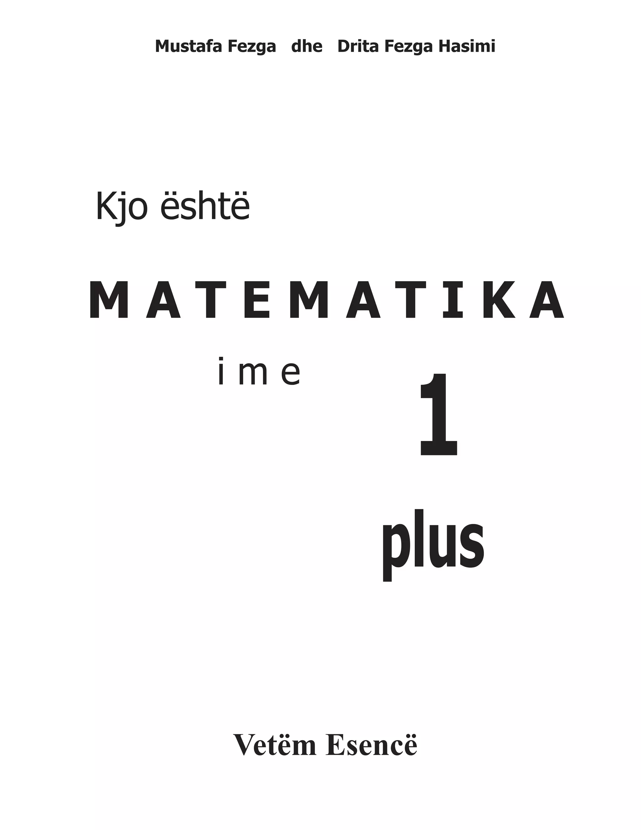 Kjo_është_Matematika_ime_1_Plus_Vetëm_esencë | PDF