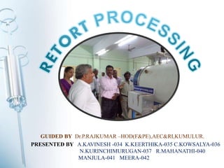 RETORT PROCESSING BY Dr.P.RAJKUMAR-HOD (F&PE) | PPTX