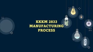KKKM 2833 Manufacturing Process Video Making Assignment | PPT