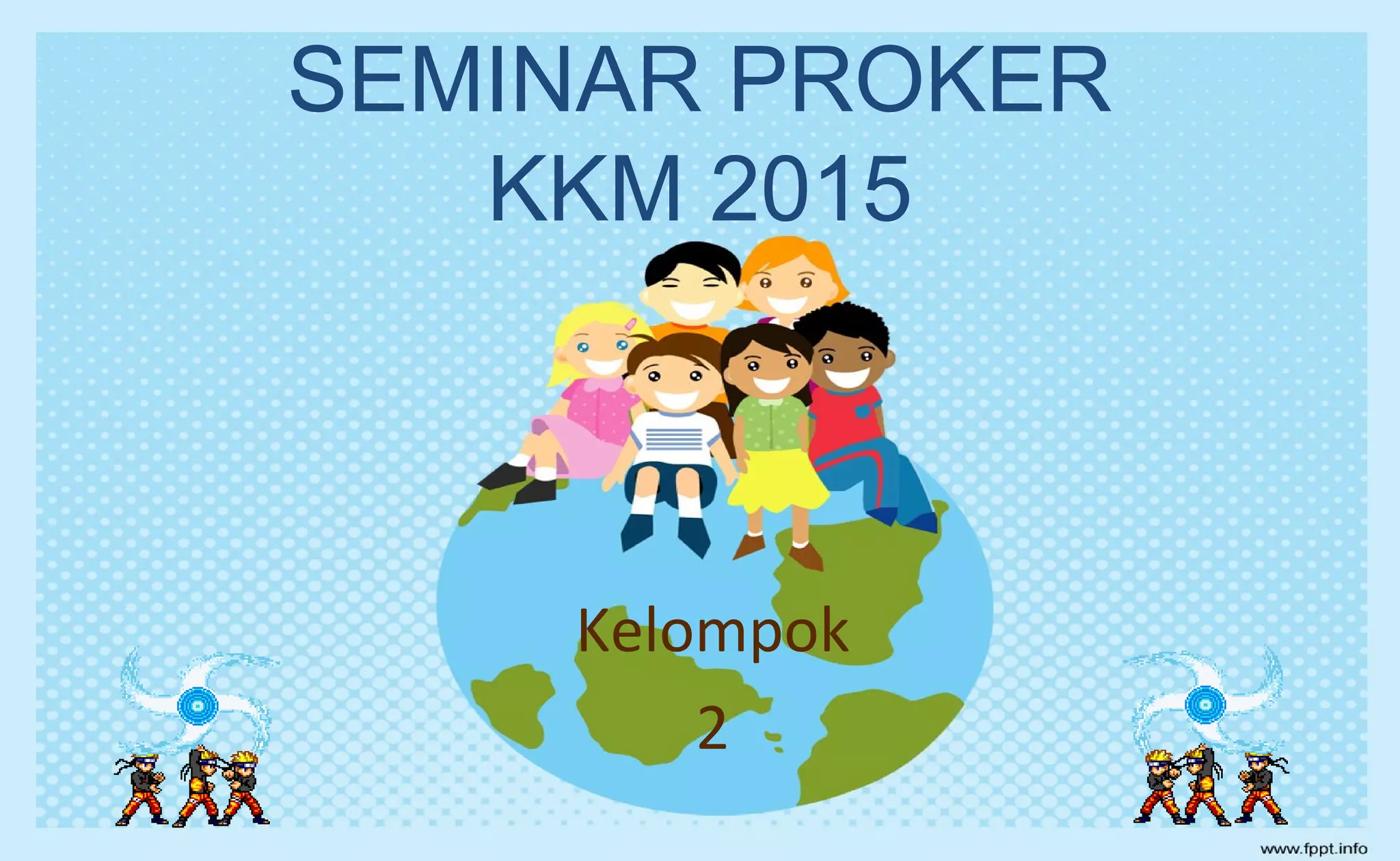 PROKER KKM kelompok 2 DESA CILOWONG | PPT