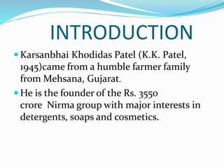 Karsanbhai Patel (Founder of NIRMA) | PPTX