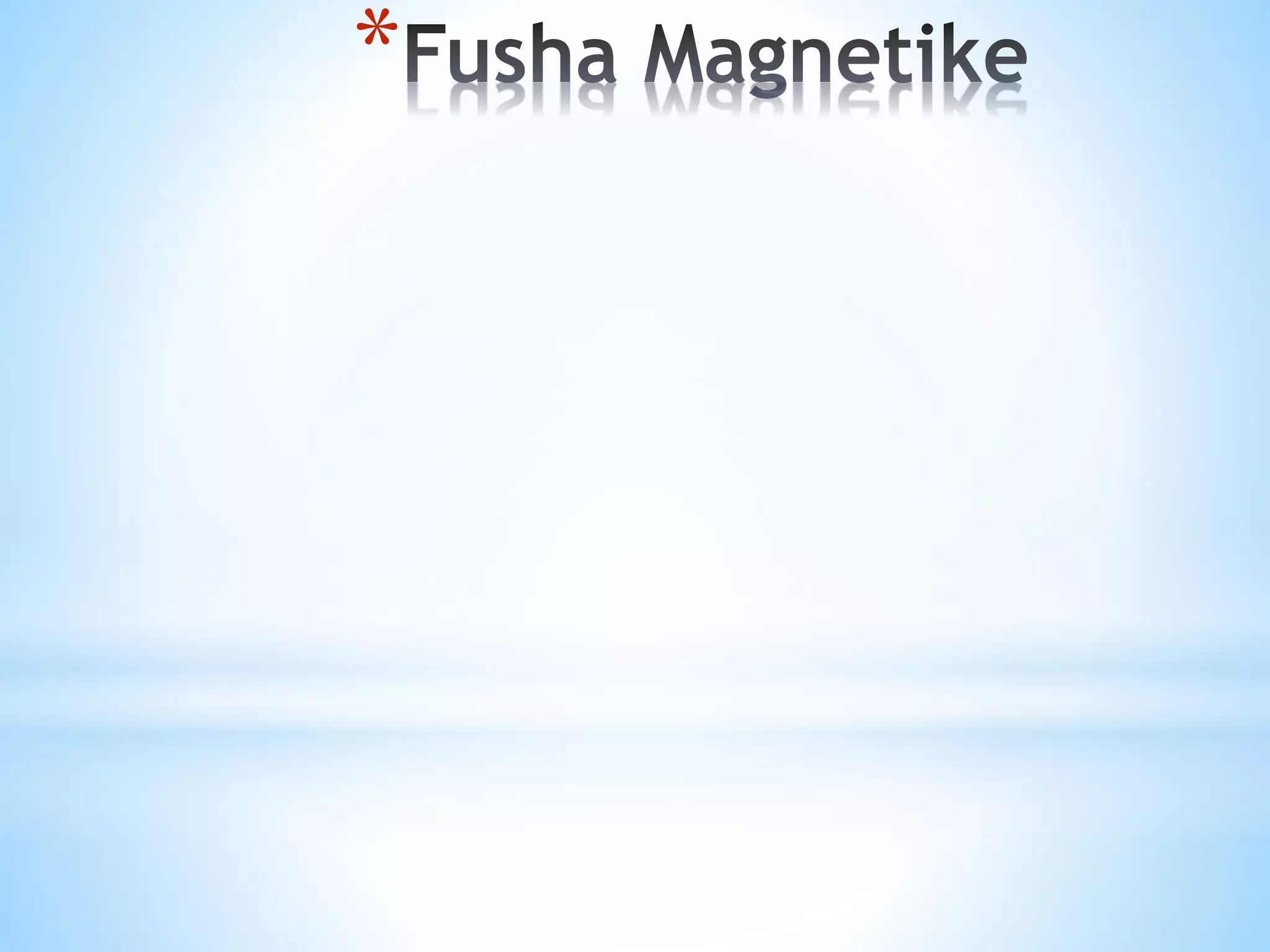 Magnetet dhe Fusha Magnetike - Klasa VIII | PPTX