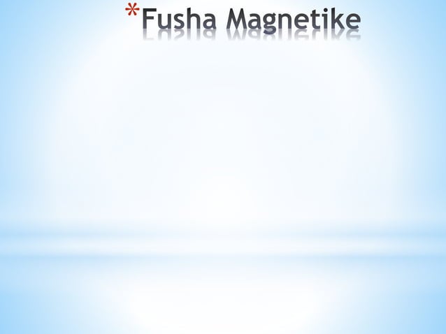 Magnetet dhe Fusha Magnetike - Klasa VIII | PPTX