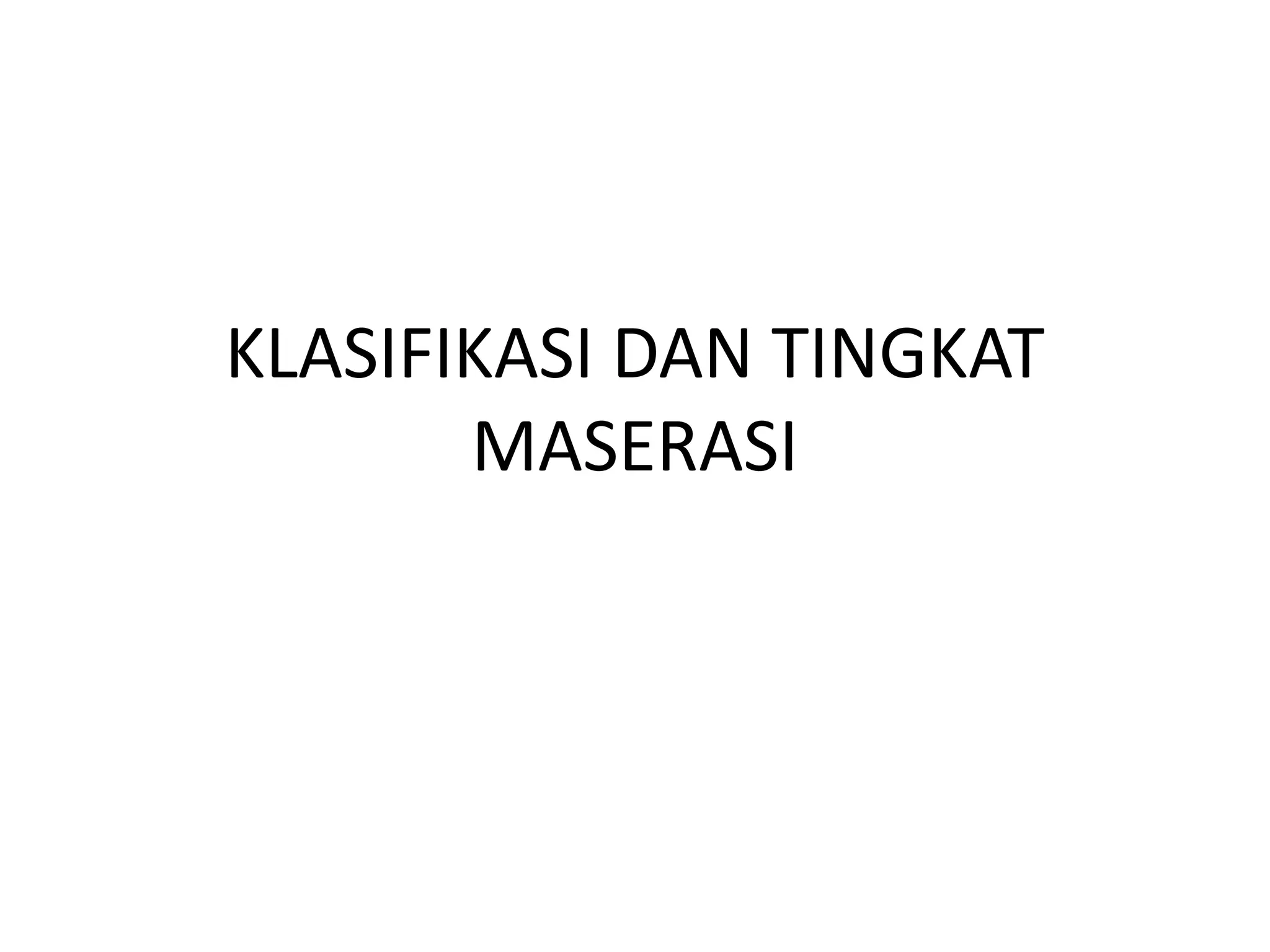 Klasifikasi dan tingkat maserasi | PPTX
