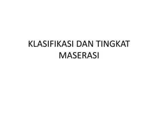 Klasifikasi dan tingkat maserasi | PPTX