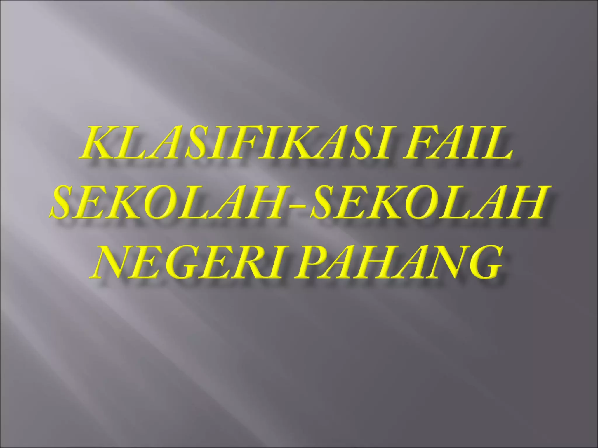 Klasifikasi fail sekolah sekolah negeri pahang | PPT