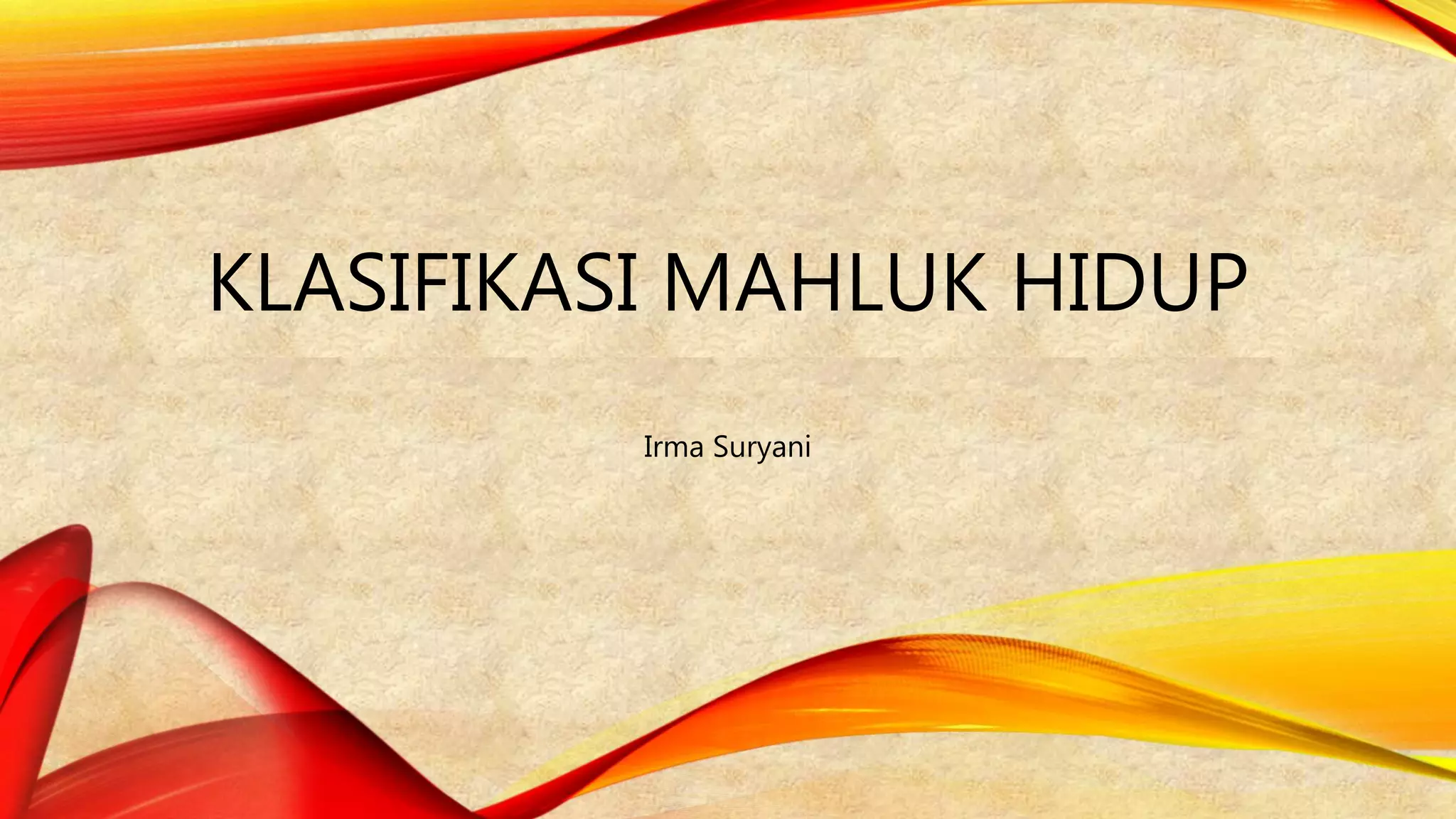 Klasifikasi mahluk hidup | PPTX