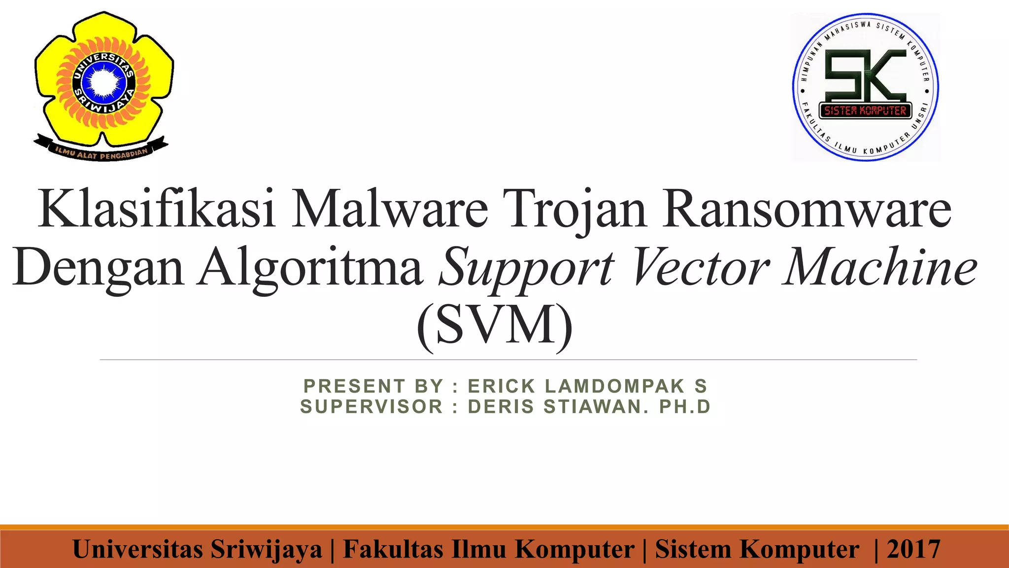 Klasifikasi Malware Trojan Ransomware Dengan Algoritma Support Vector Machine (SVM) | PPT