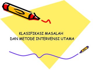 Klasifikasi masalah dan intervensi 270312 | PPT