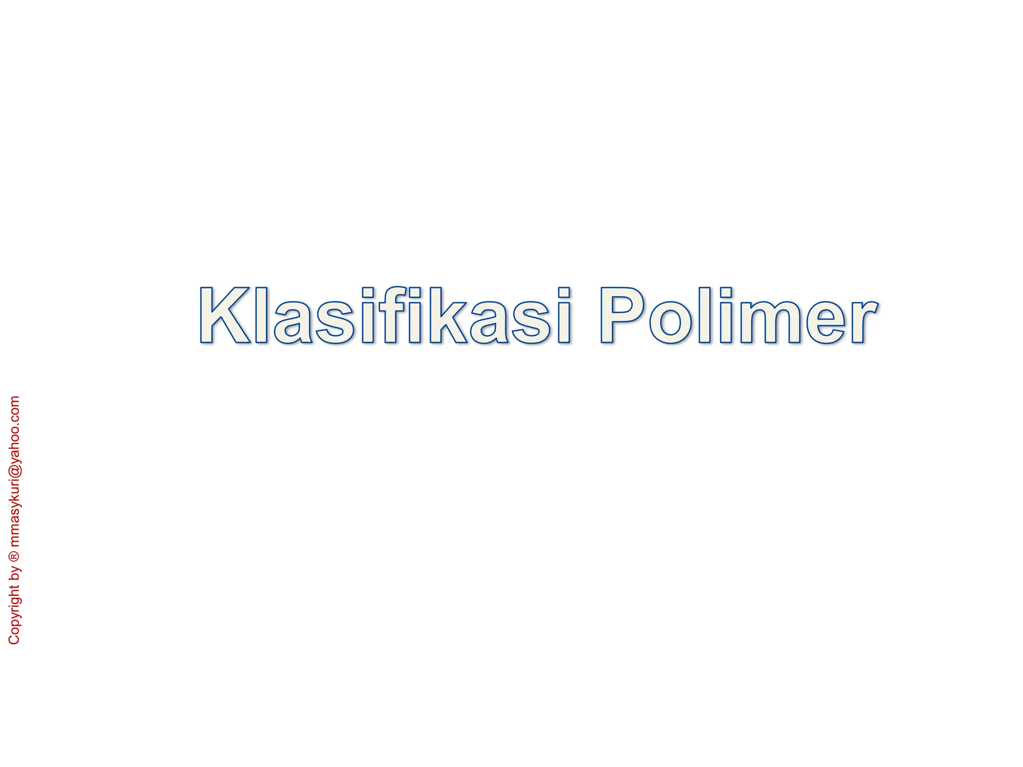 Klasifikasi berbagai jenis Polimer baik sintetis maupun alami | PPT