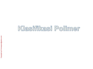Klasifikasi berbagai jenis Polimer baik sintetis maupun alami | PPT