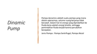 Klasifikasi jenis pompa berdasarkan cara kerjanya | PPTX