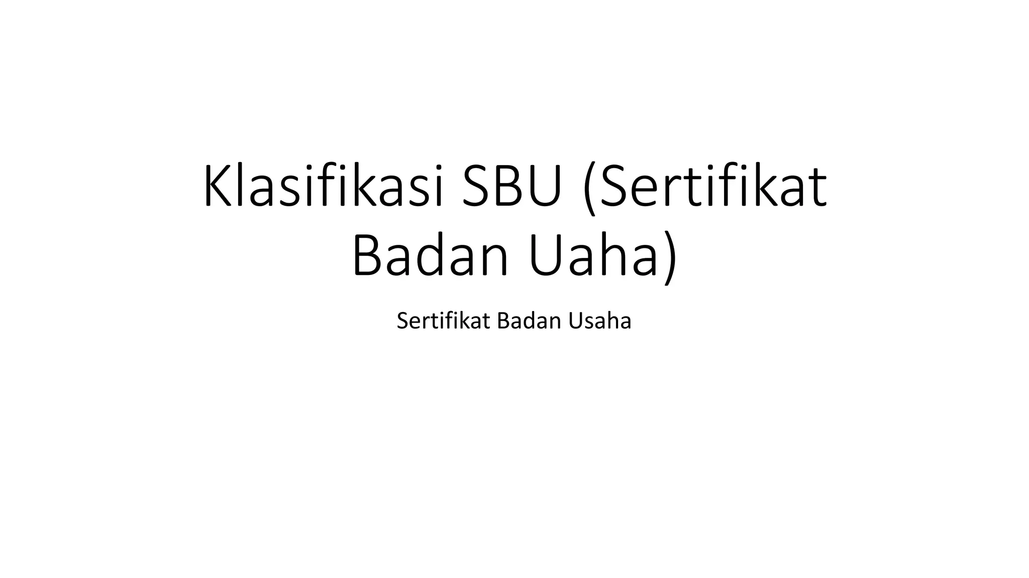Klasifikasi SBU (Sertifikat Badan Uaha).pptx