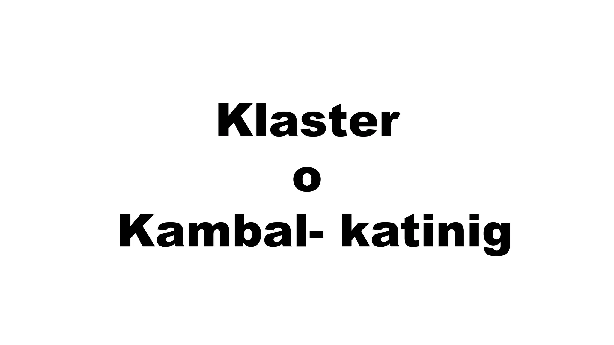 Klaster o kambal katinig | PPTX