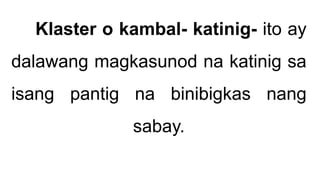 Klaster o kambal katinig | PPTX