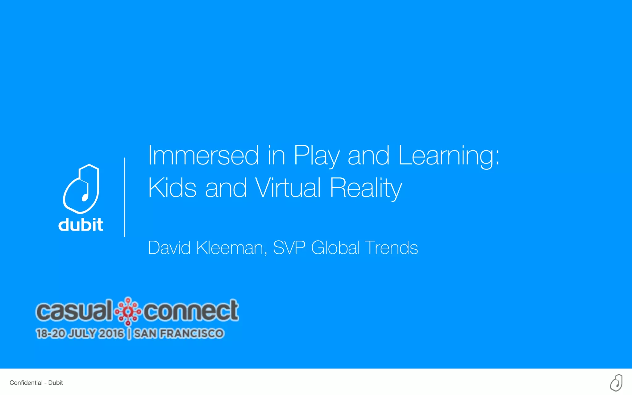 Dubit's Casual Connect Presentation: Kids and Virtual Reality | PPT