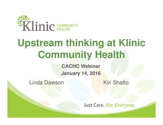Klinic CHC: Upstream Thinking and Trauma-Informed Care | PPT
