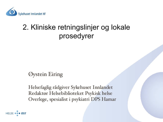 Kliniske retningslinjer og lokale prosedyrer. Mai 2007. Øystein Eiring ...