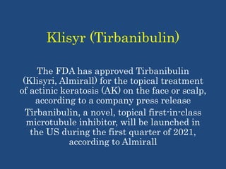 (Dr HA) FDA Approves Klisyri (Tirbanibulin) for Actinic Keratosis / Bs ...